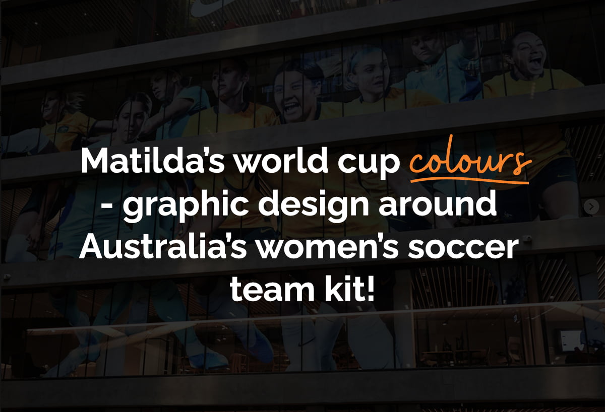Matilda’s world cup colours—graphic design around Australia’s women’s ...