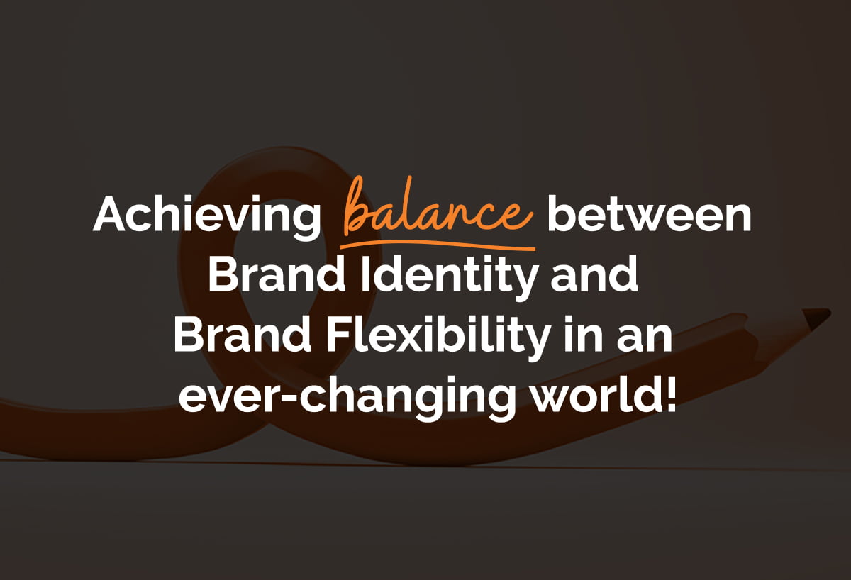 Achieving balance between Brand Identity and Brand Flexibility in an ...