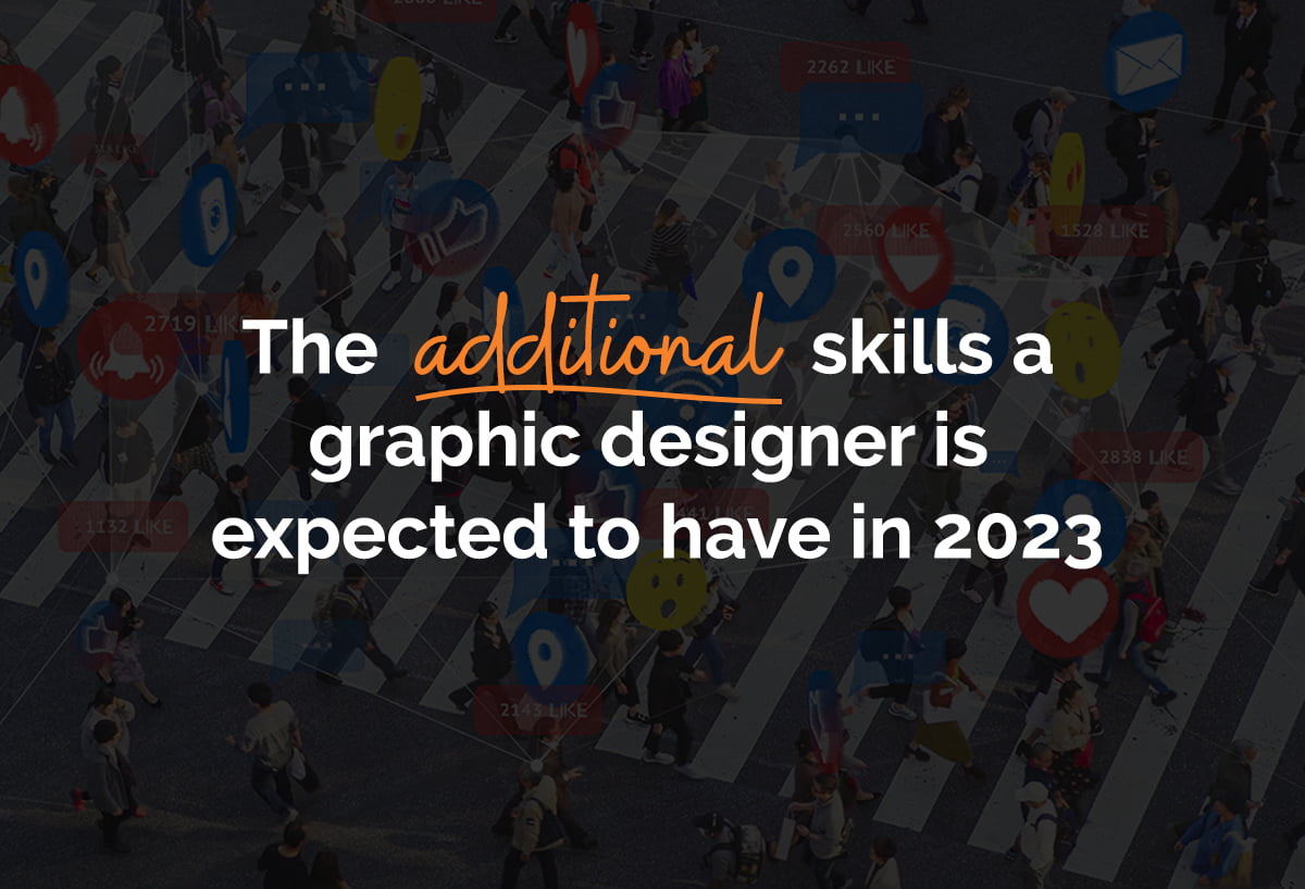 The additional skills a graphic designer is expected to have in 2023 ...