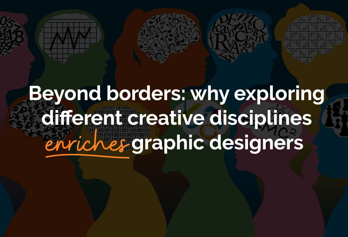 Beyond borders: why exploring different creative disciplines enriches ...