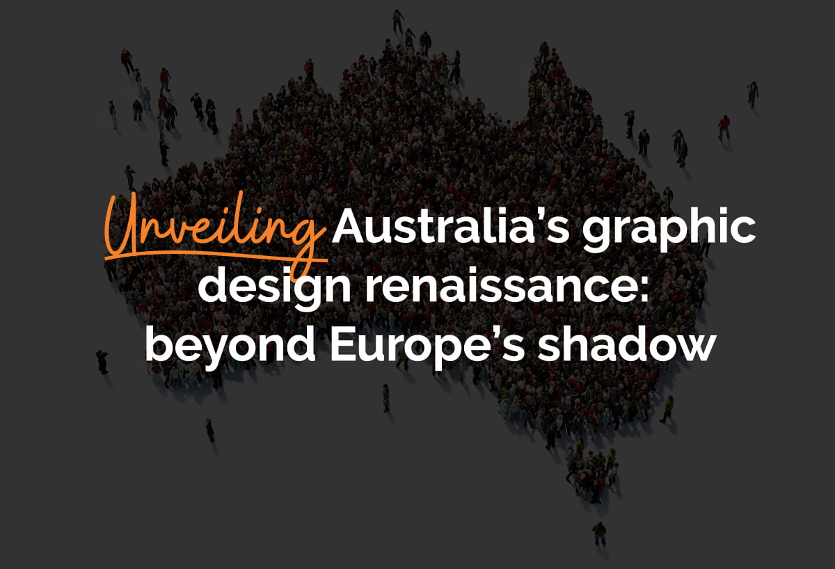Unveiling Australia’s graphic design renaissance: beyond Europe’s ...