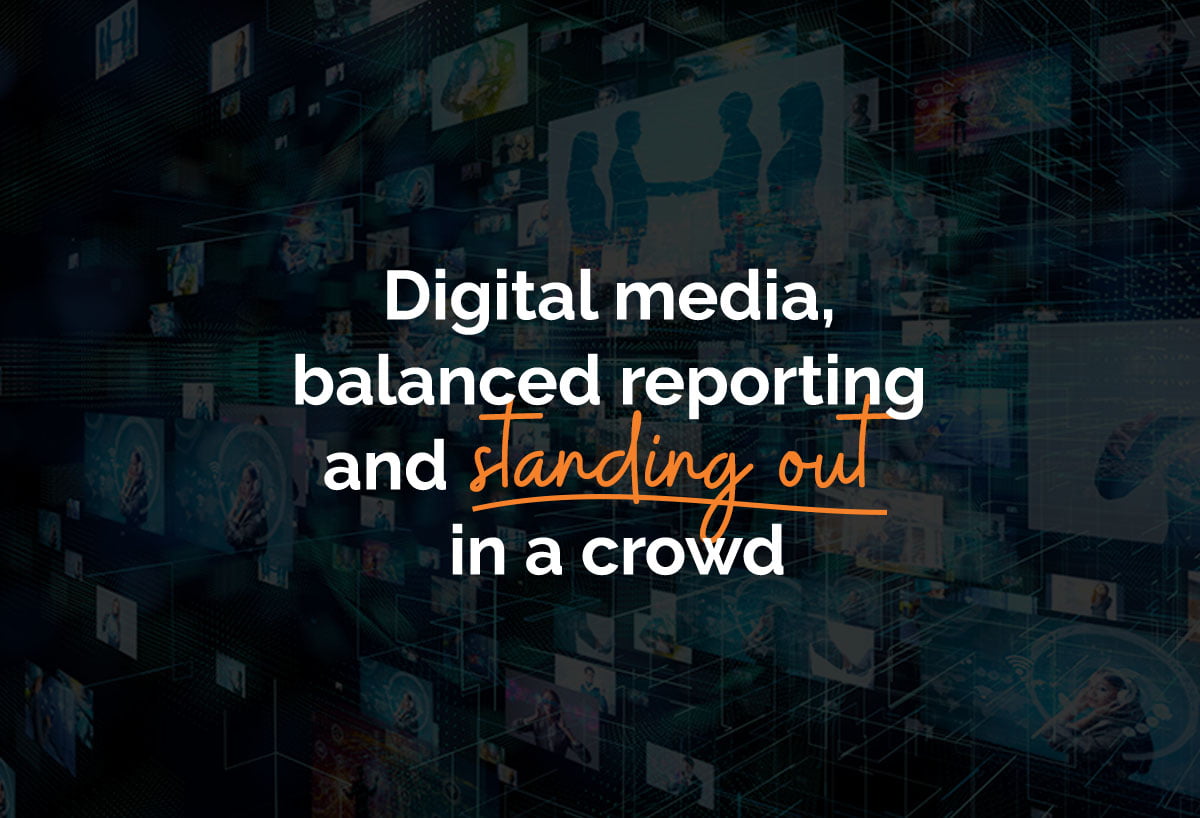 Digital media, balanced reporting and standing out in a crowd - Fresco ...