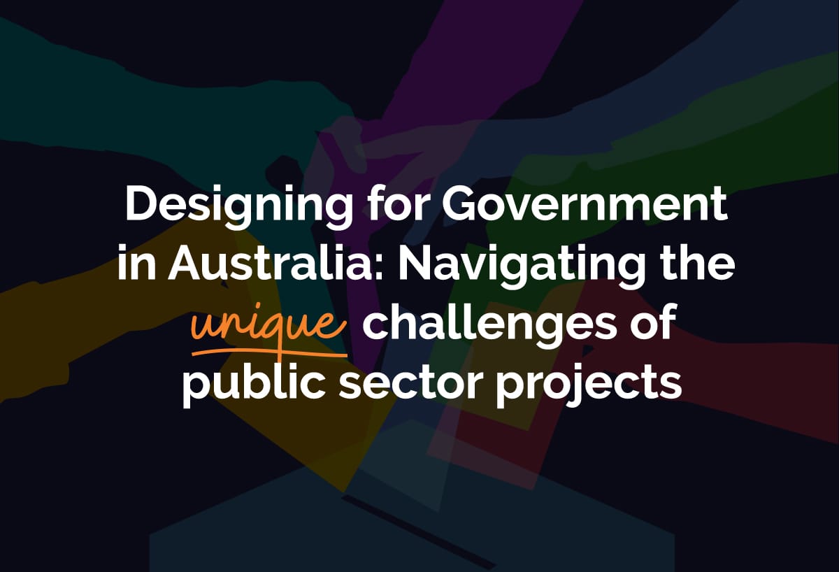 Designing for Government in Australia: Navigating the unique challenges ...